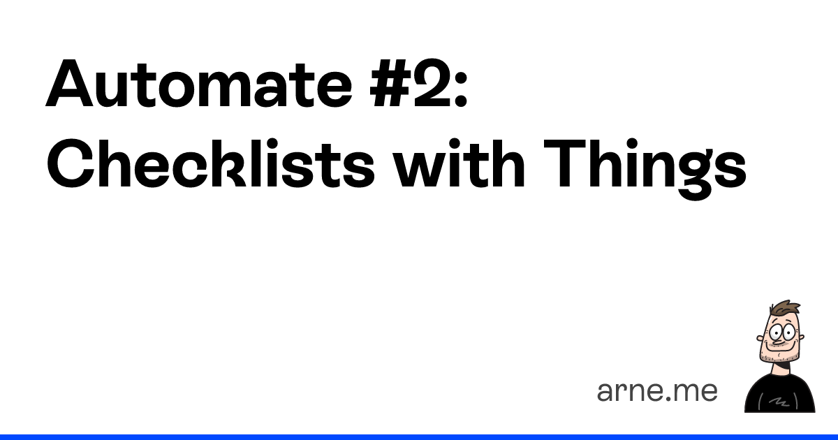Automate #2: Checklists with Things