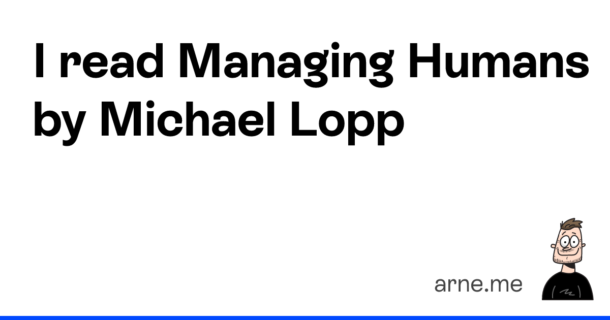 I read Managing Humans by Michael Lopp