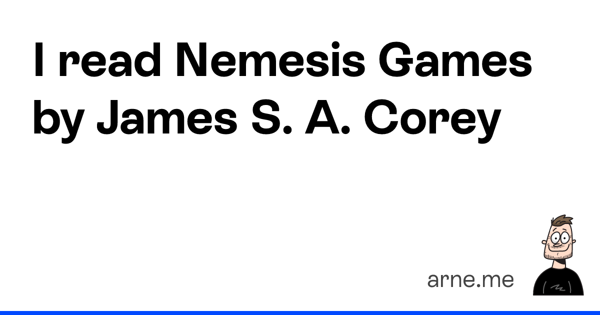 I read Nemesis Games by James S. A. Corey